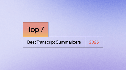 7 best transcript summarizers powered by AI 7 best transcript summarizers powered by AI
